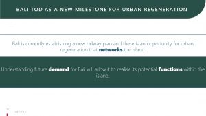 BALI RAILWAY OPPORTUNITIES PROJECT – DINAS PERHUBUNGAN PROVINSI BALI